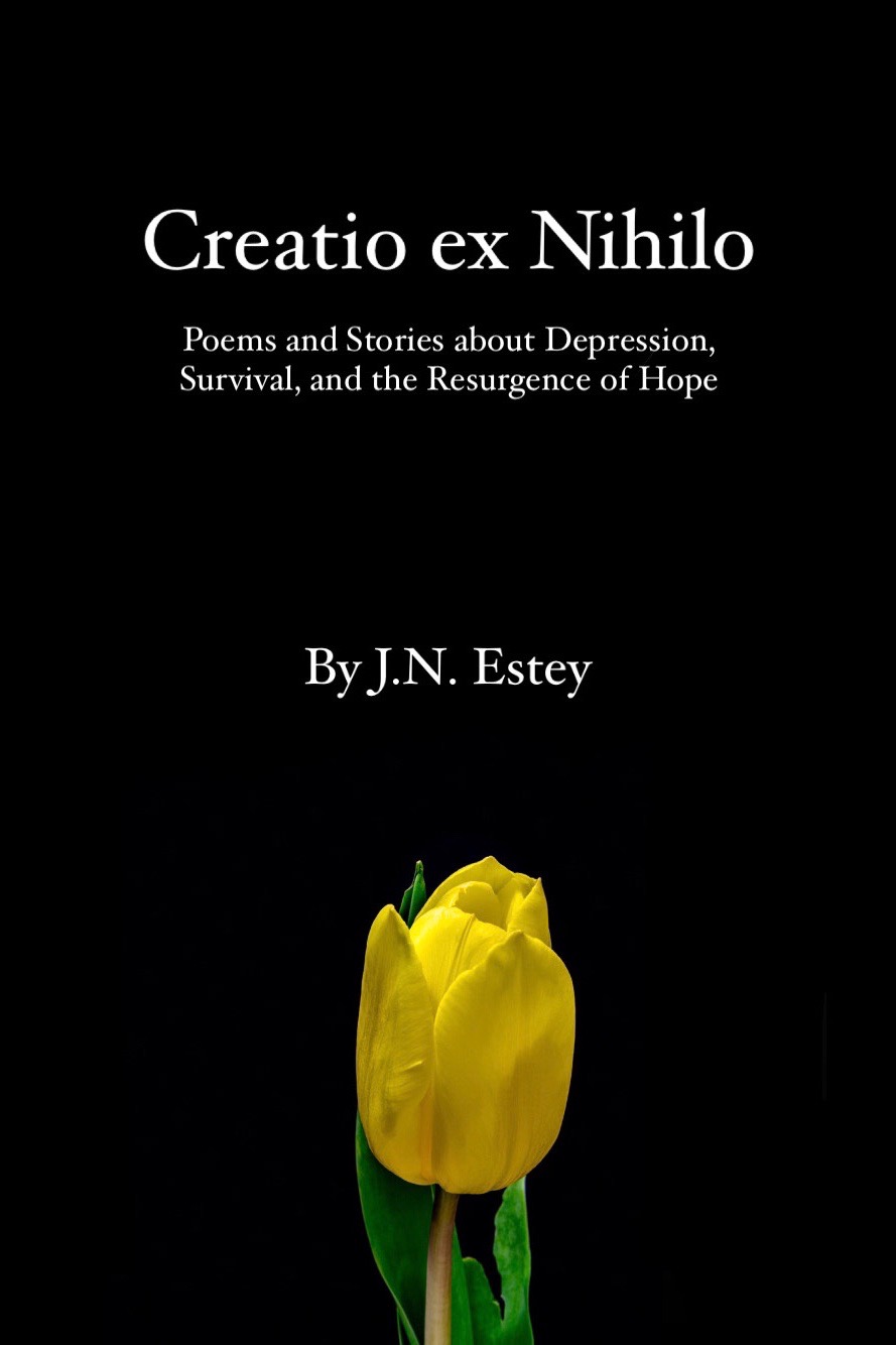 Creatio ex Nihilo: Poems and Stories about Depression, Survival, and the Resurgence of Hope ...